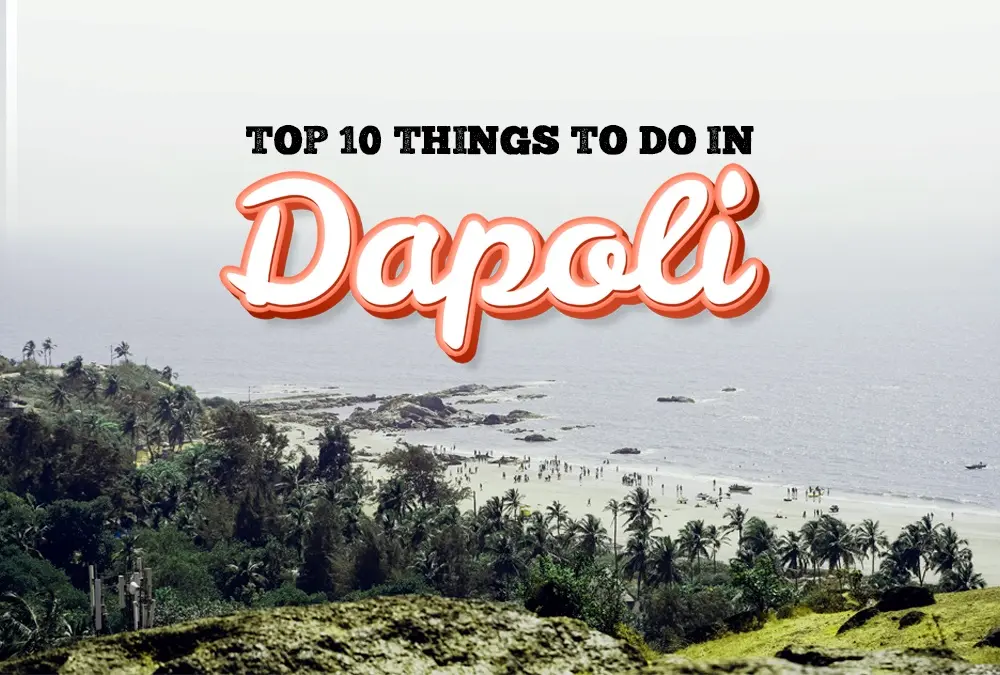 Top 10 Things To Do in Dapoli | ShriKanchanHotels